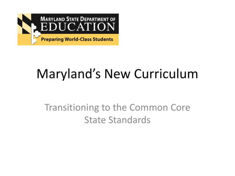 Maryland s New Curriculum Transitioning To The Common Core State Standards
