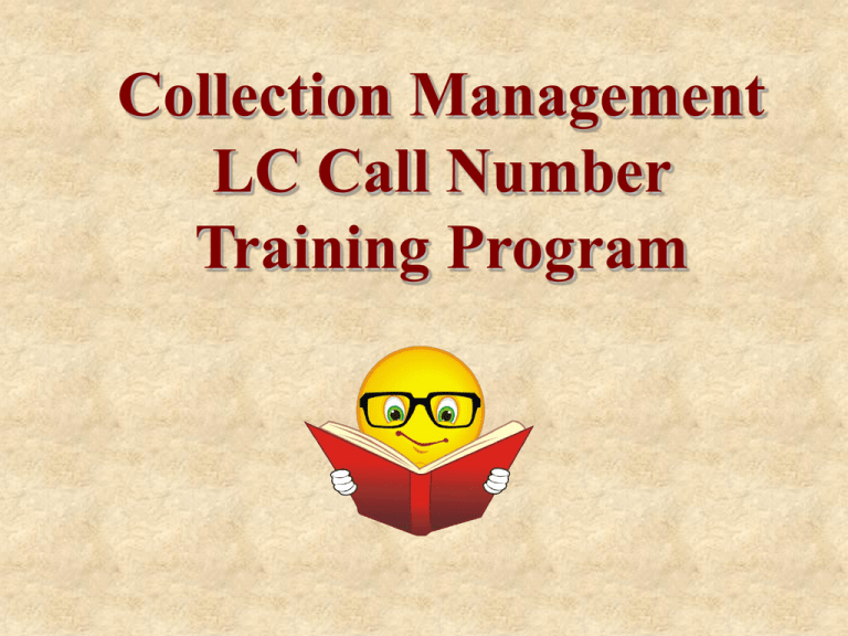 Collection Management LC Call Number Training Program Collection Management LC Call Number Training Program