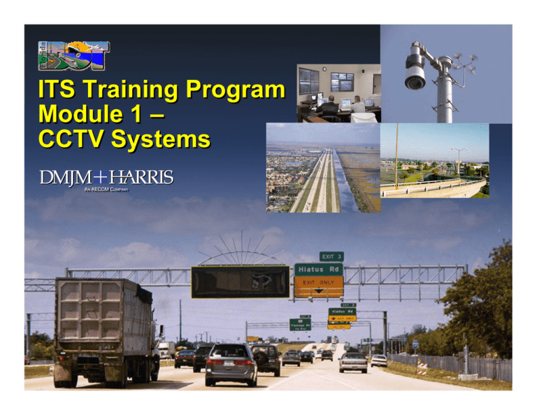 ITS Training Program Module 1 – CCTV Systems ITS Training