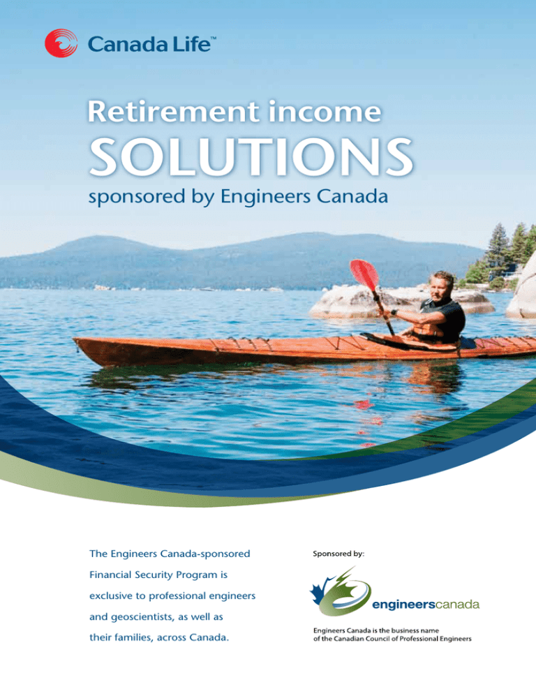 Retirement Income Solutions Sponsored By Engineers Canada Retirement Income Solutions Sponsored By Engineers Canada