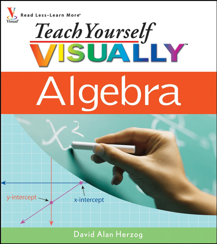 Teach Yourself VISUALLY Algebra Teach Yourself VISUALLY Algebra