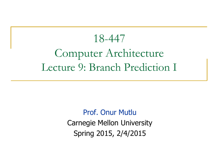 onur-447-spring15-lecture9-branch-prediction-afterlecture