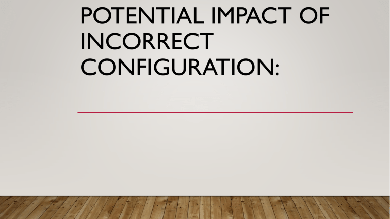 Impact of Incorrect Configuration: Network Security & Misconfiguration