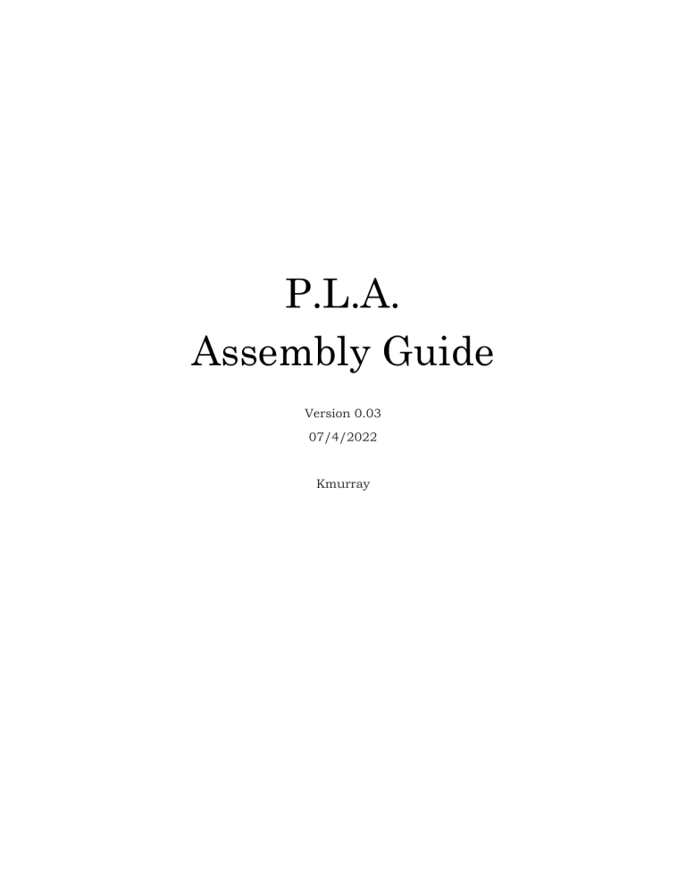 P L A V1 1 Assembly Guide P L A V1 1 Assembly Guide