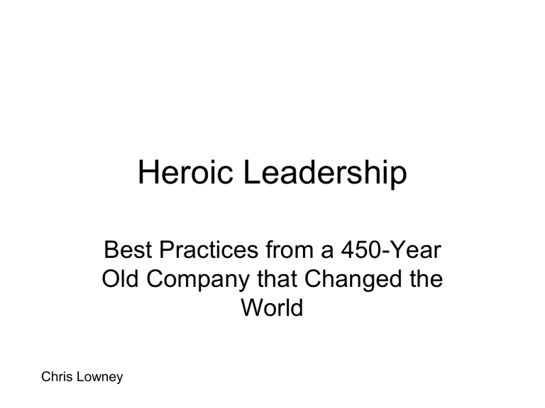 Heroic Leadership: Best Practices from a 450-Year-Old Company