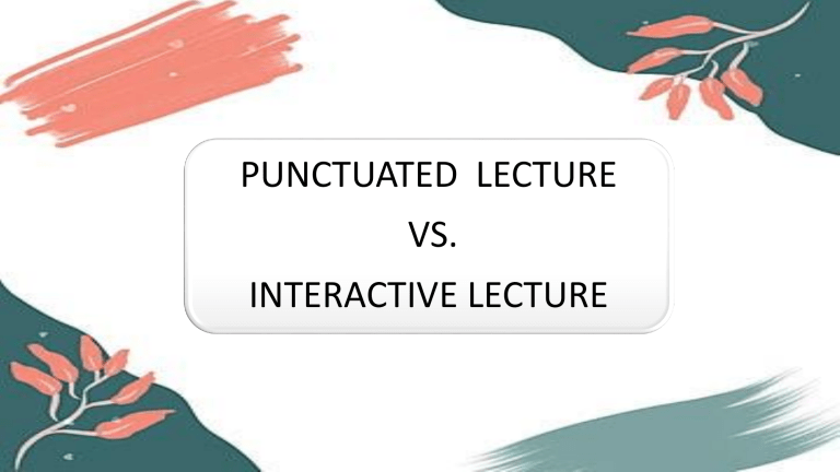 Punctuated vs. Interactive Lecture Styles