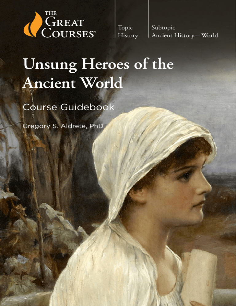 Unsung Heroes of the Ancient World: Course Guidebook
