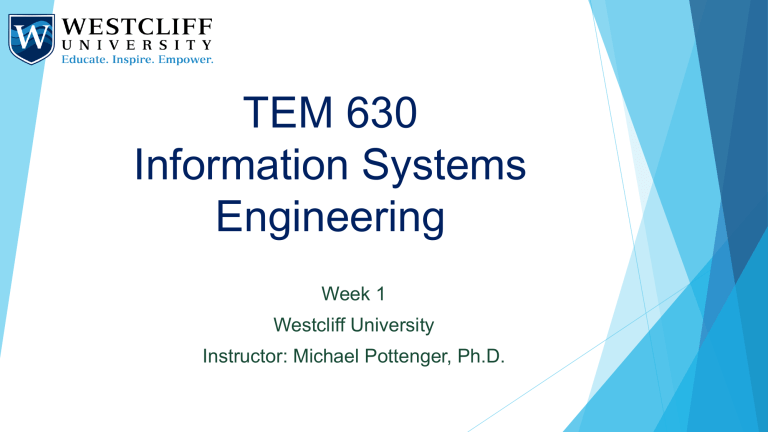 TEM 630 Information Systems Engineering: Westcliff University Week 1