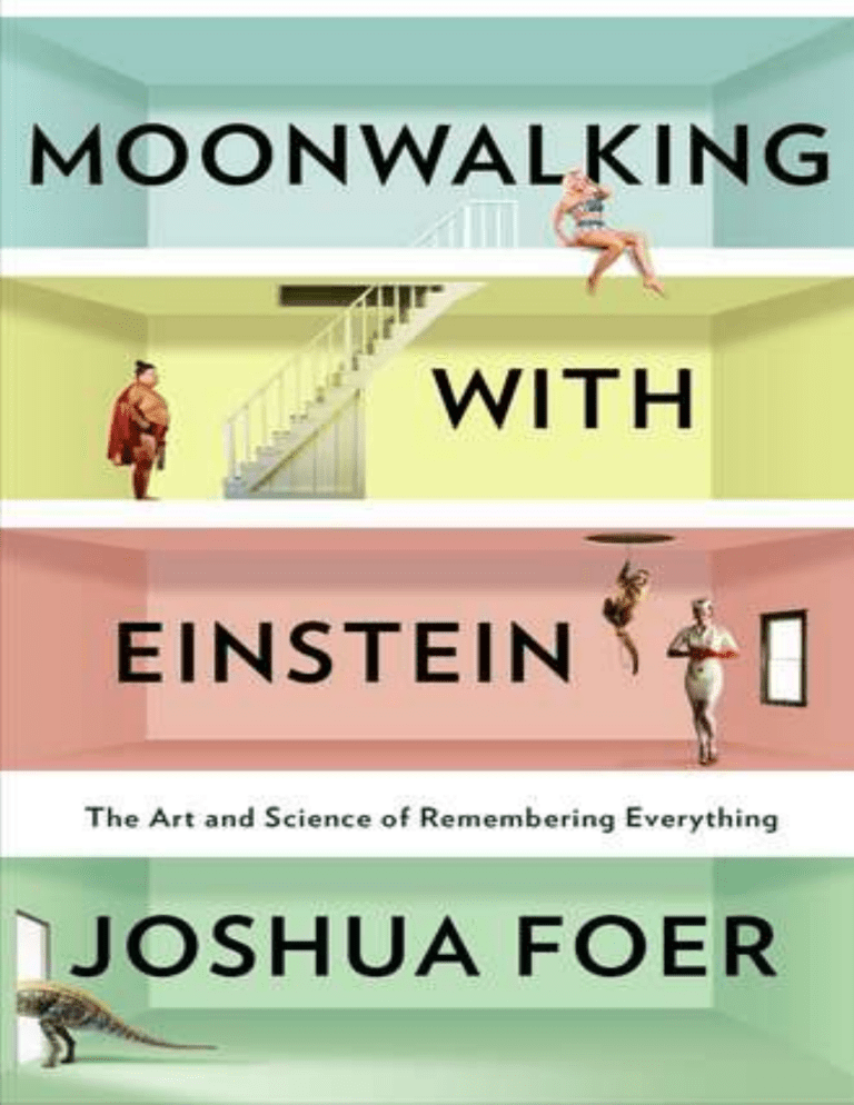 Moonwalking with Einstein: Memory & Mnemonics
