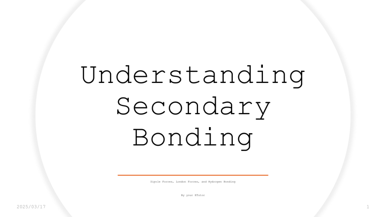 Secondary Bonding: Dipole, London, & Hydrogen Forces Explained