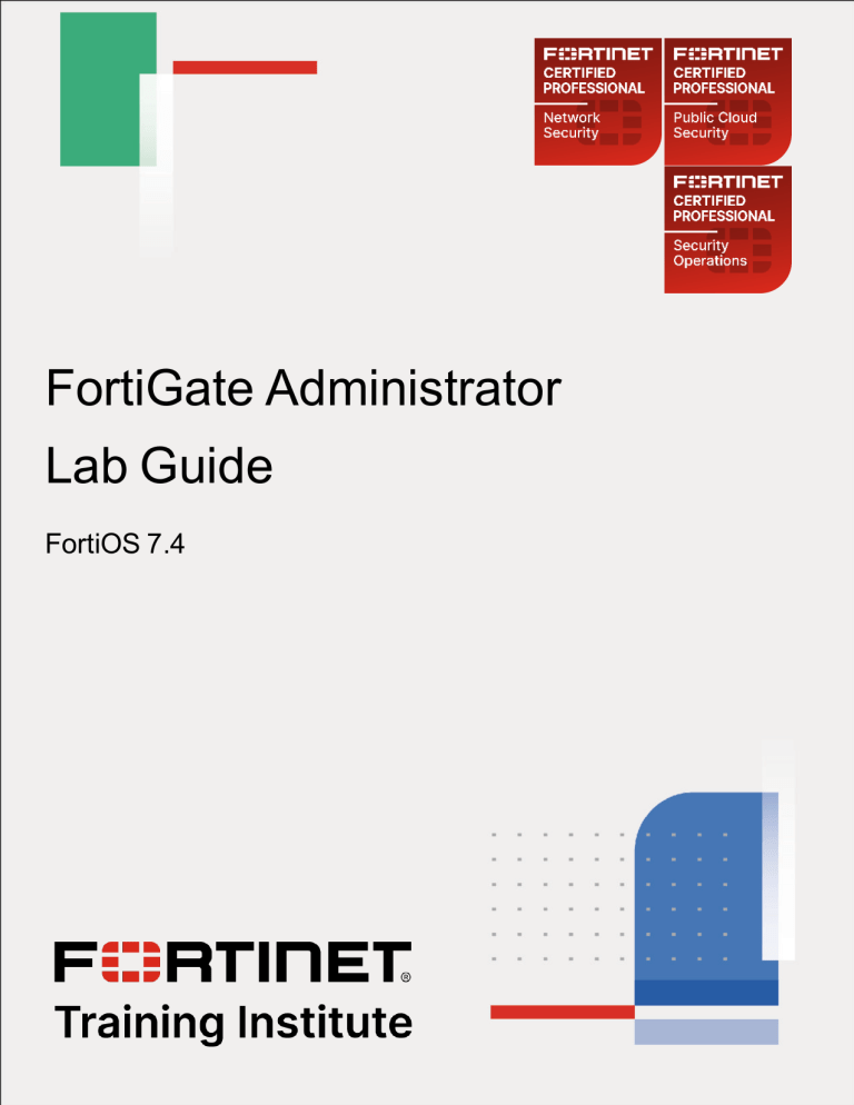 FortiGate Administrator Lab Guide - FortiOS 7.4
