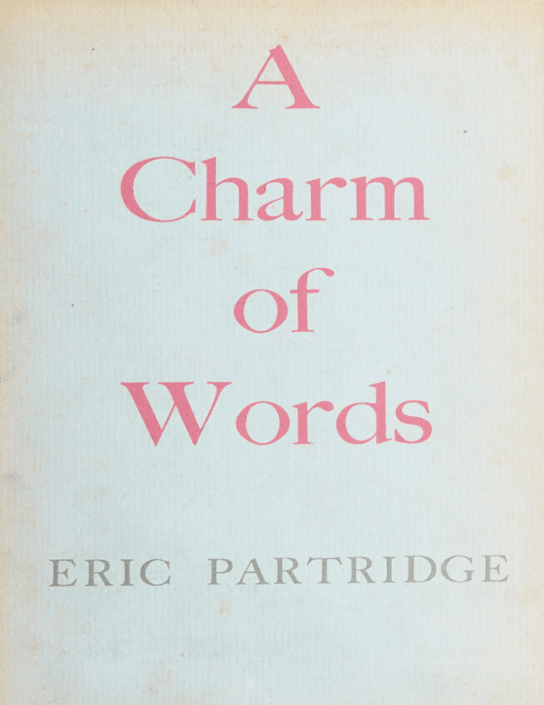 A Charm of Words: Essays on Language by Eric Partridge