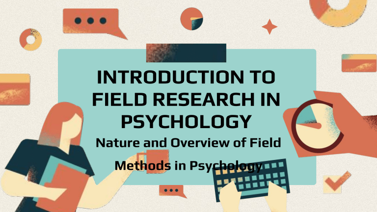Field Research in Psychology: Methods & Ethics