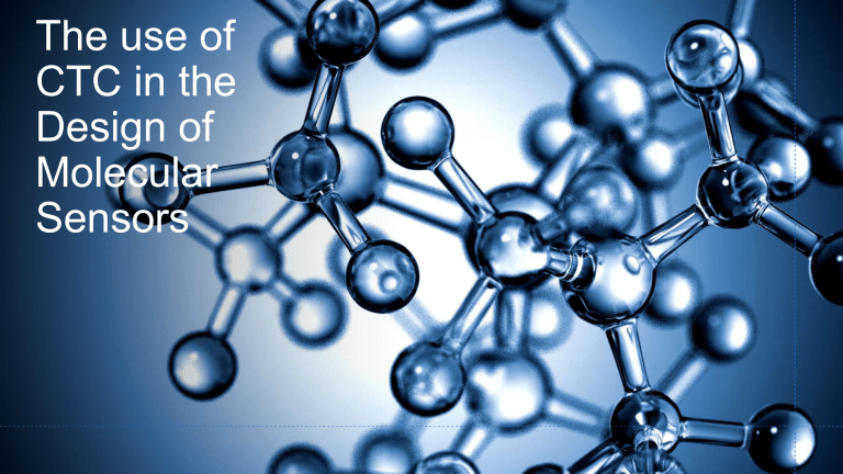 CTC in Molecular Sensor Design: A Presentation