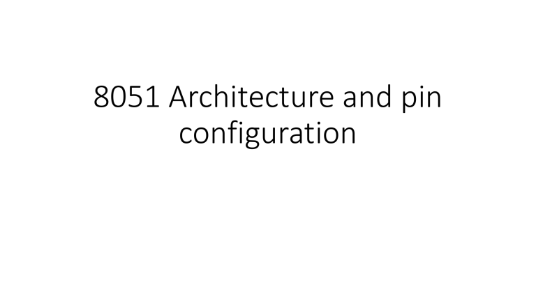 8051 Microcontroller Architecture & Pin Configuration