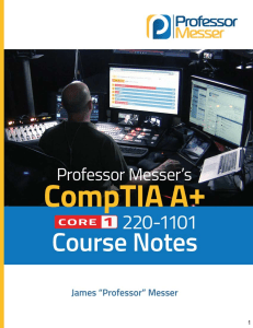 CompTIA A+ 220-901/1101/1102 Course Notes - Professor Messer