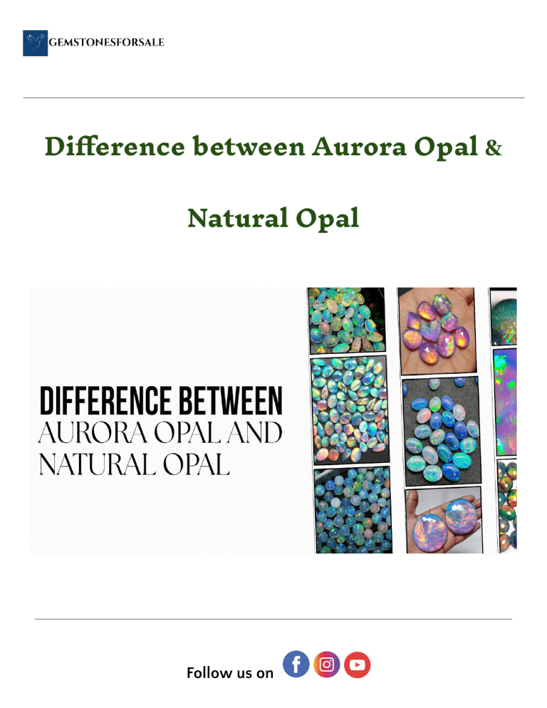 Aurora Opal vs. Natural Opal: Key Differences & Comparisons