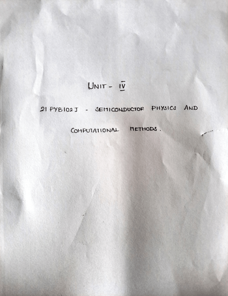 Semiconductor Physics & Computational Methods - Unit IV