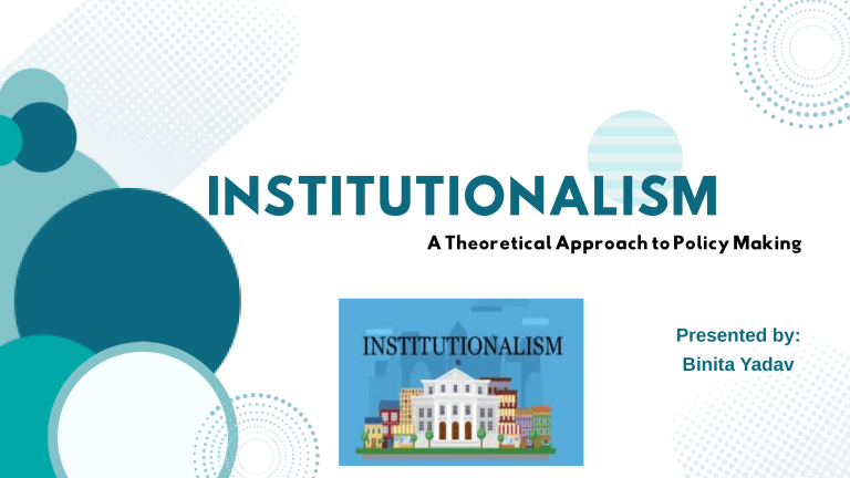 Institutionalism: A Policy Making Approach