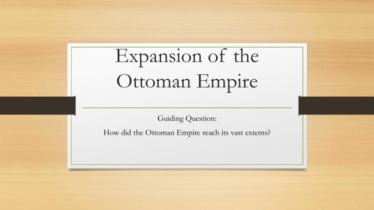 Ottoman Empire Expansion: Origins, Conquests, and Key Figures