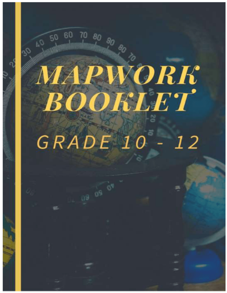 Mapwork Booklet: Grades 10-12 - Map Reading & GIS