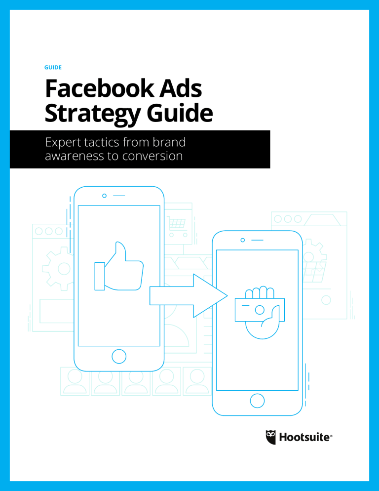 Facebook Ads Strategy Guide: Brand Awareness to Conversion
