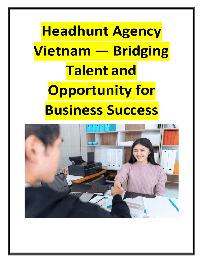 Headhunt Agencies in Vietnam: Talent & Opportunity