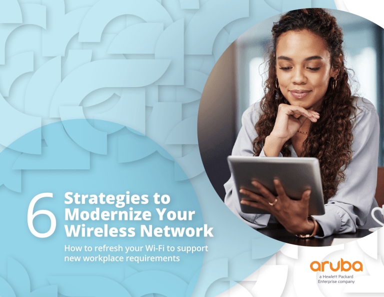Modernizing Wireless Networks: 6 Strategies for IT