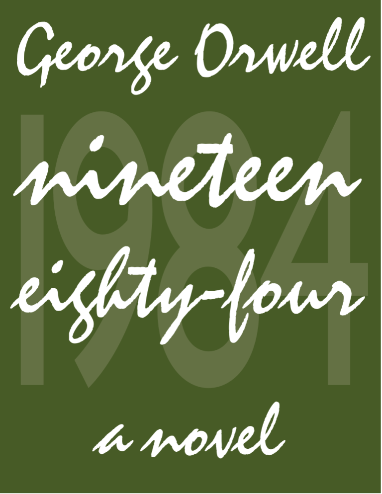 Nineteen Eighty-Four by George Orwell - A Novel