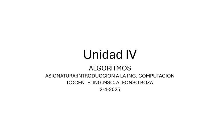 Algorithms: Intro to Computer Engineering - Unit IV