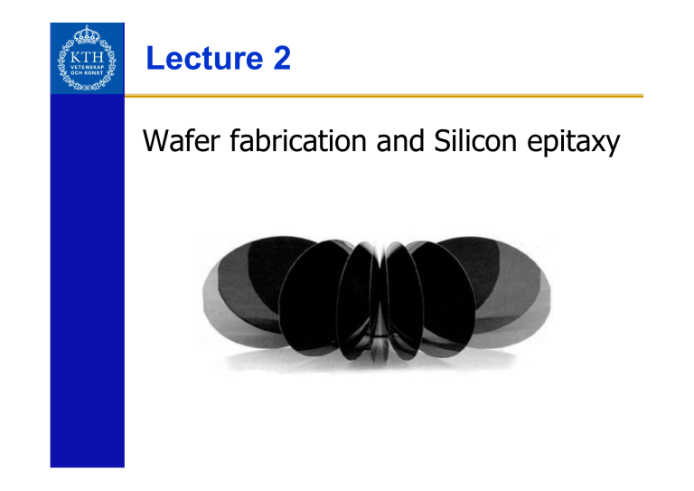 Wafer Fabrication & Silicon Epitaxy: Lecture 2 Overview