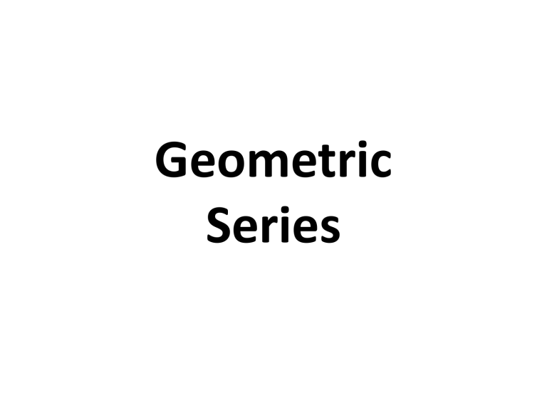 Geometric Series: Formulas and Examples