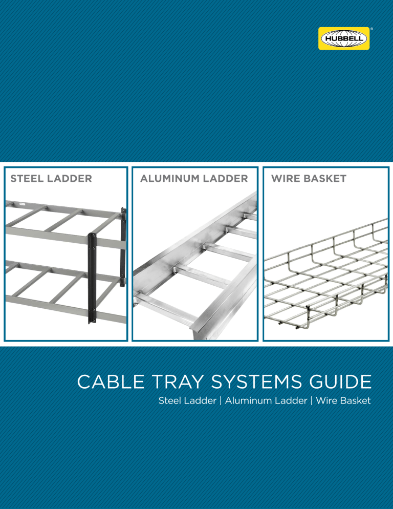 Cable Tray Systems Guide: Steel, Aluminum, Wire Basket