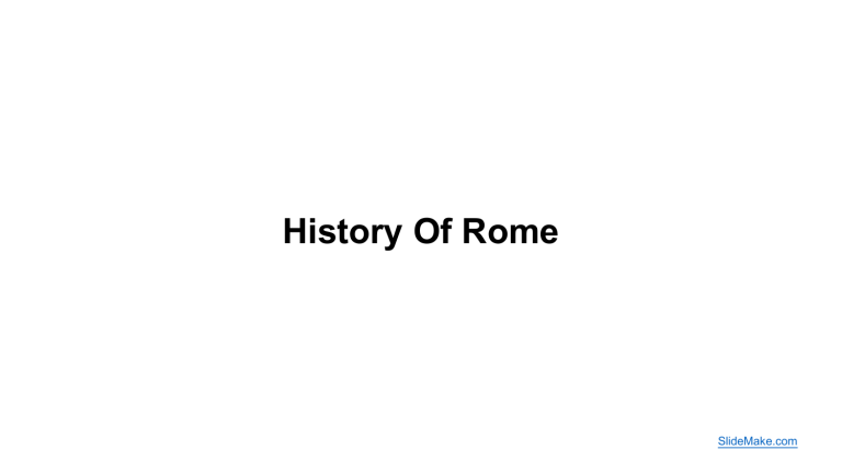 History of Rome: From Kingdom to Legacy - SlideMake.com