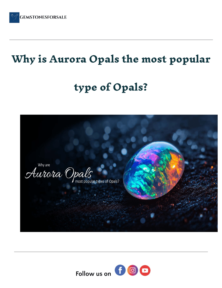 Why Aurora Opals Are Popular: Colors, Cost, & Durability