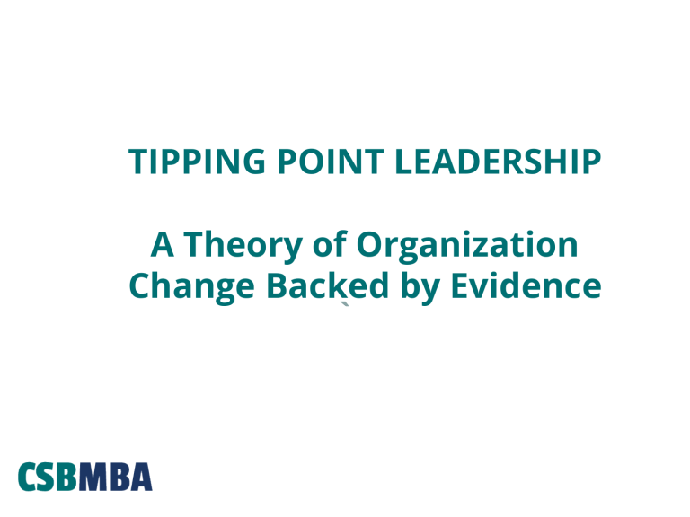 Tipping Point Leadership: A Theory of Organization Change