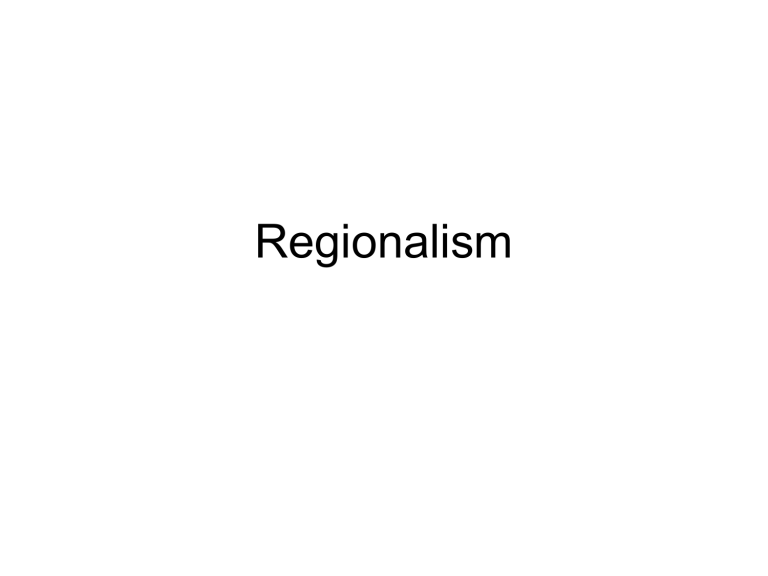 Regionalism: Definitions, History, and Contemporary Analysis