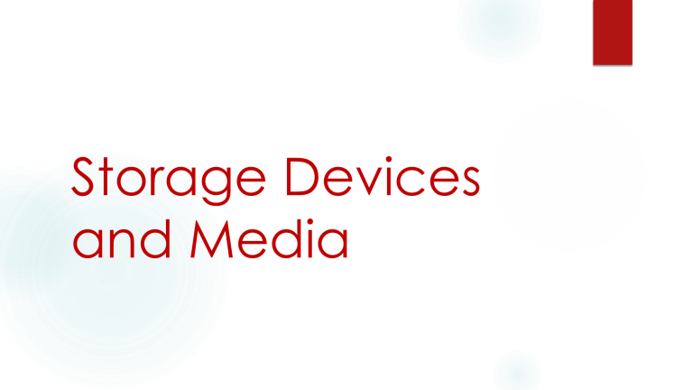 Storage Devices and Media: Types, Advantages, and Disadvantages