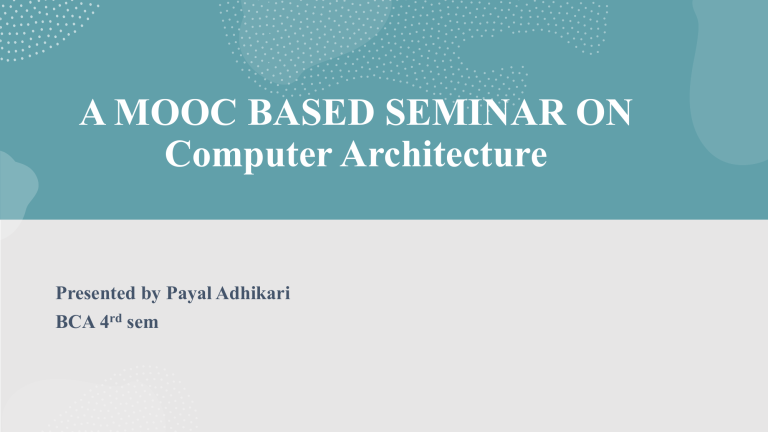 Computer Architecture: MOOC Seminar Presentation
