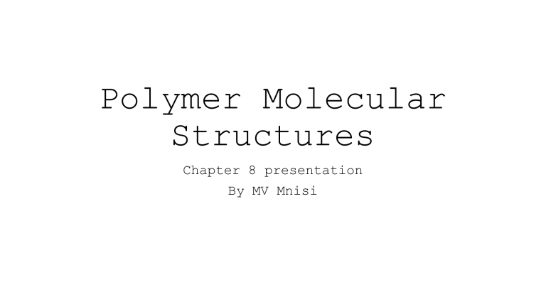 Polymer Molecular Structures: Presentation on Properties