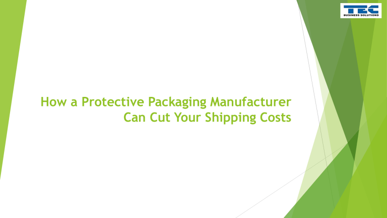 Cut Shipping Costs with Protective Packaging Solutions