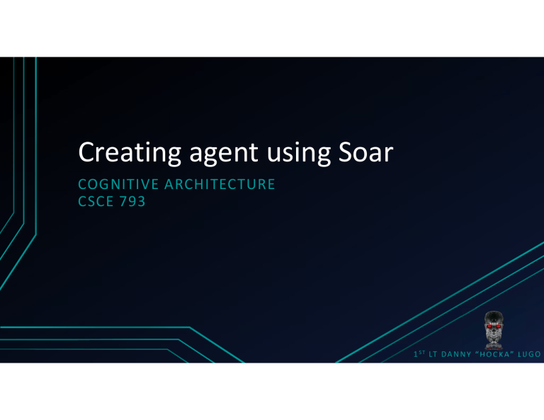 Creating Agents with Soar Cognitive Architecture