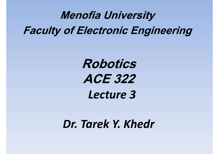 Robotics ACE 322 Lecture 3 - Menofia University