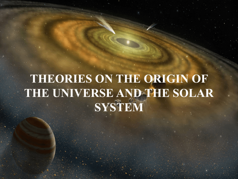 Origin of Universe & Solar System Theories: Presentation