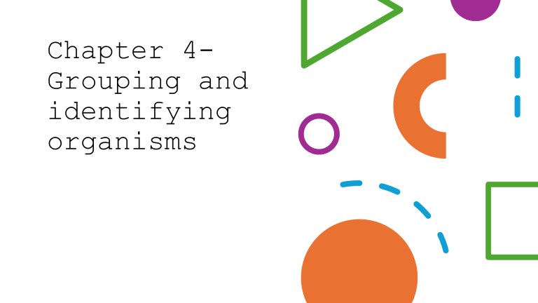 Grouping and Identifying Organisms: Chapter Overview