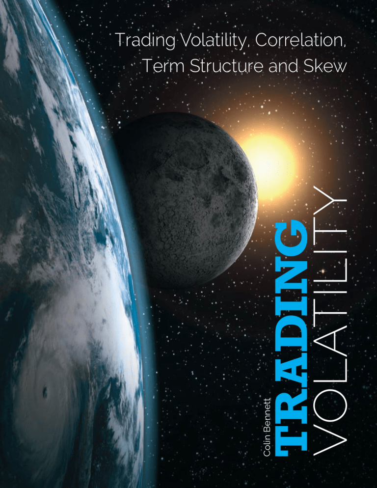 Trading Volatility: Correlation, Term Structure & Skew