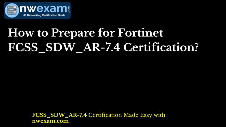 Fortinet FCSS_SDW_AR-7.4 Certification Prep Guide