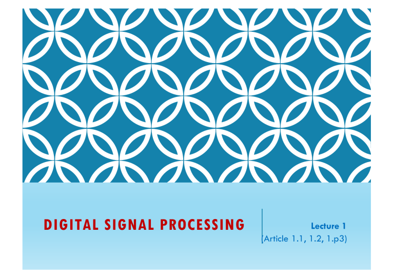 Digital Signal Processing Lecture 1: Signals & Systems