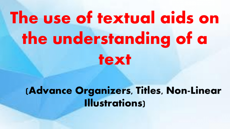 Textual Aids: Advance Organizers & Non-Linear Illustrations