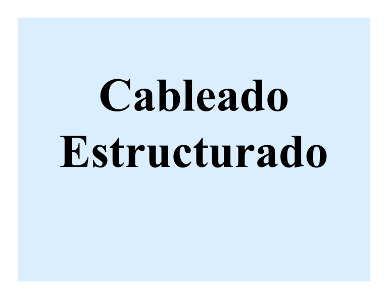 Cableado Estructurado: Estándares, Componentes y Pruebas